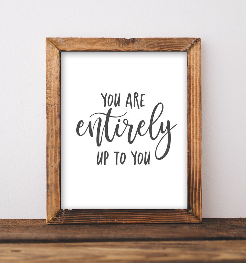 Quote Printable Wall Art You Are Entirely up to You Printable - Etsy