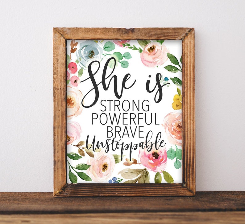 Floral Empowerment Quote Print: She is Strong, Brave, Unstoppable ...