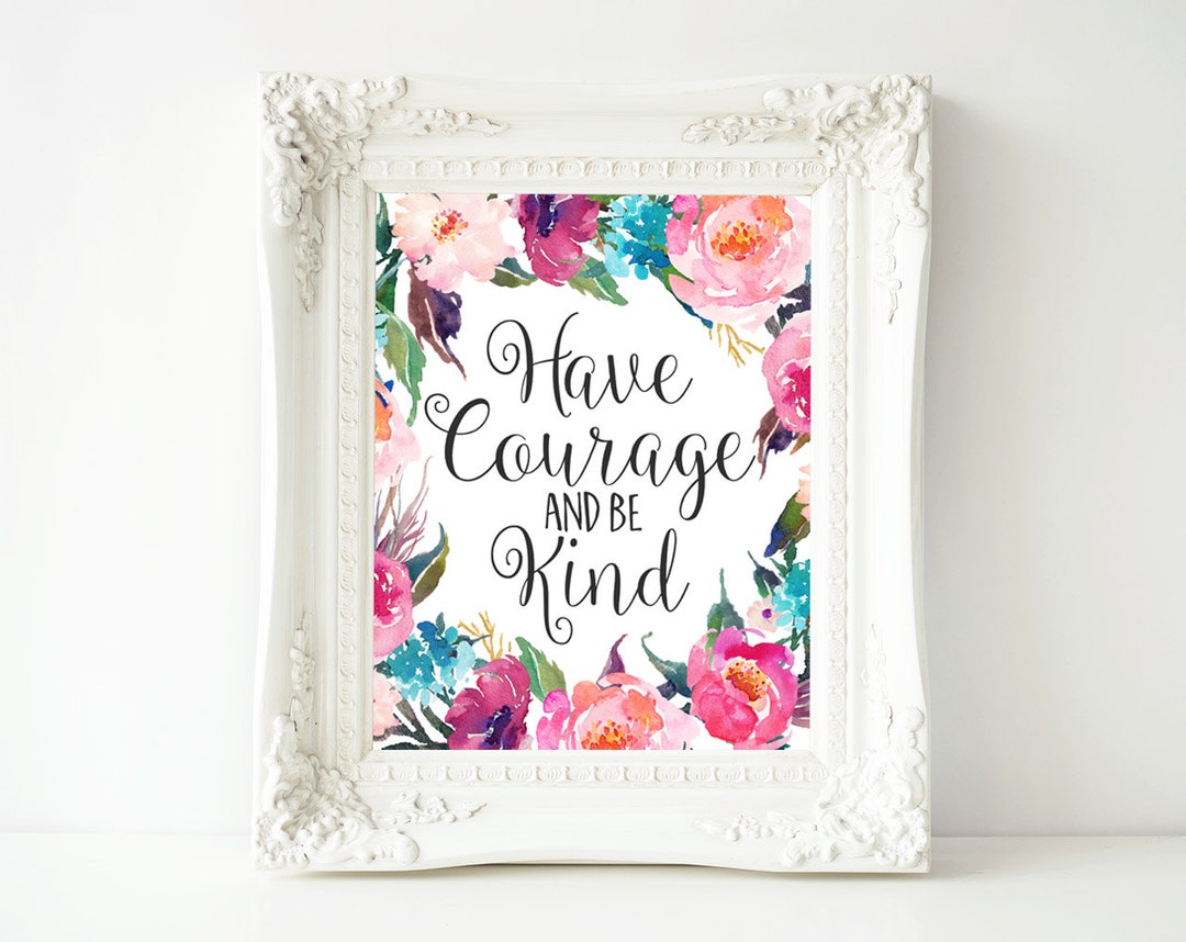 Nursery Art, Have Courage and Be Kind Floral Office Decor Typography ...