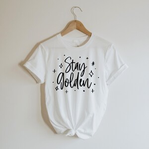 Stay Golden Shirt - Stay Golden Apparel - Gift - Gift for Her - Stay ...