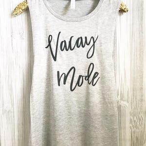Vacay Mode Tank Vacay Mode Flowy Muscle Tank Vacation - Etsy