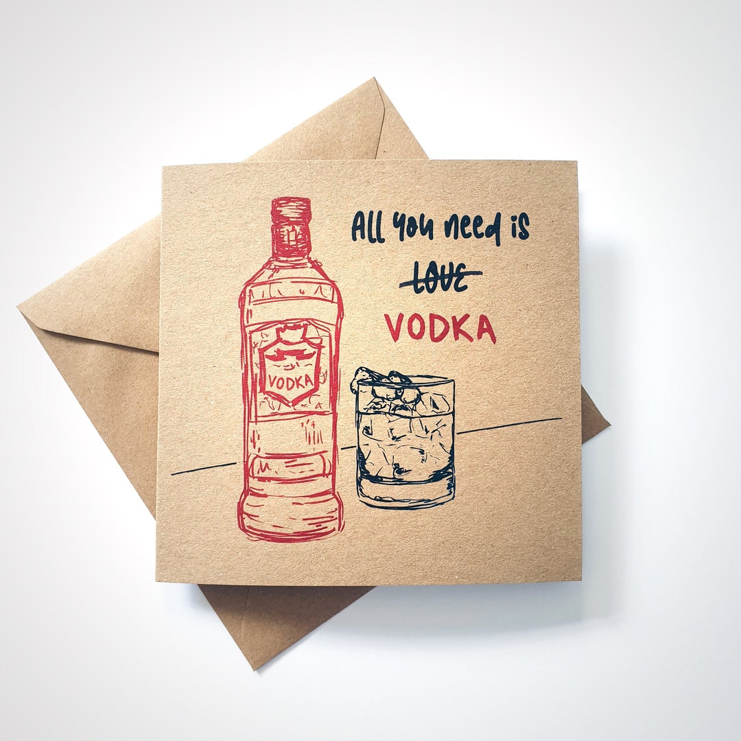 Vodka Greeting Card, Funny Illustrated Bottle & Glass All You Need is ...