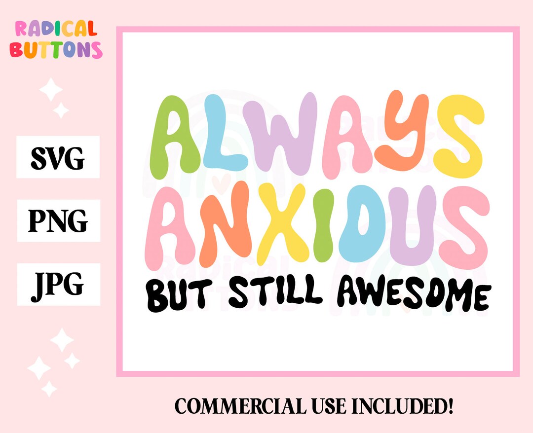 Always Anxious SVG PNG JPG, Funny Mental Healh Svg, Digital Download ...