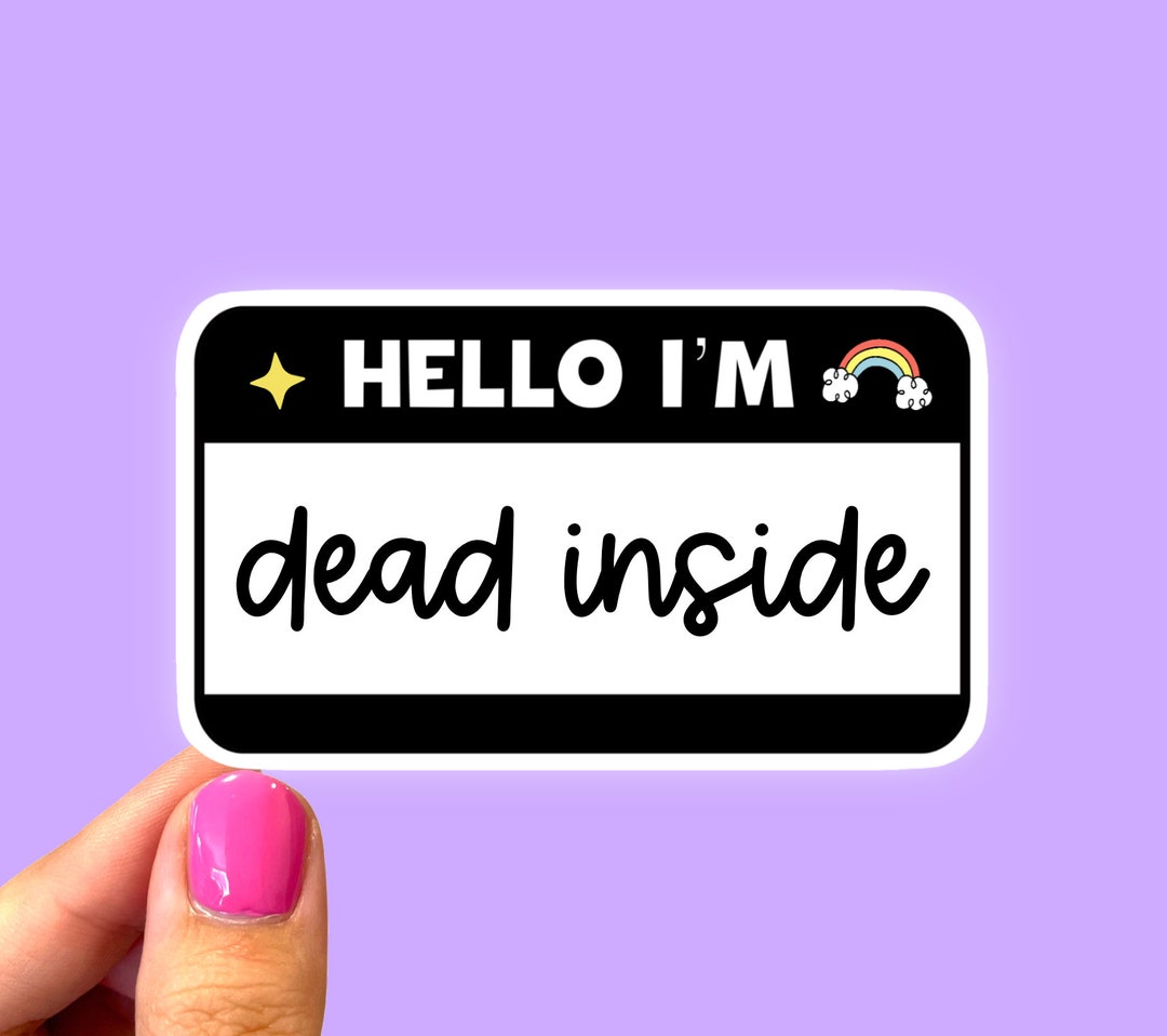 Hello I’m Dead Inside, Funny Dark Sticker, Dead Inside Sticker, Mental ...