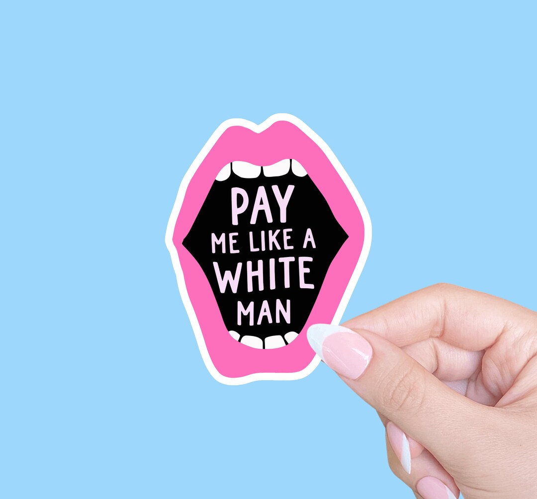 Pay Me Like a White Man Sticker, Feminist Sticker for Women, Female ...