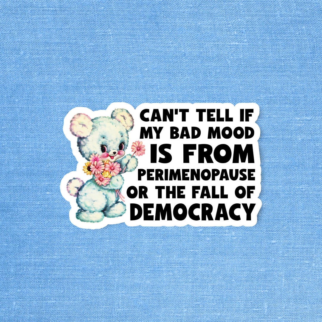 Fall of Democracy Sticker, Perimenopause Menopause Sticker, Keep the ...