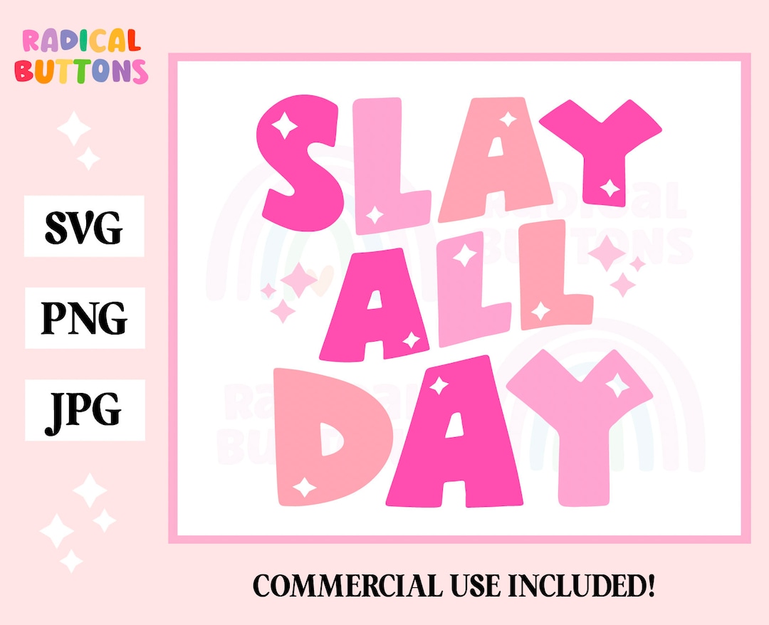 Slay All Day SVG PNG JPG, Trendy Design for Hoodie, Tshirt, Tumblr ...