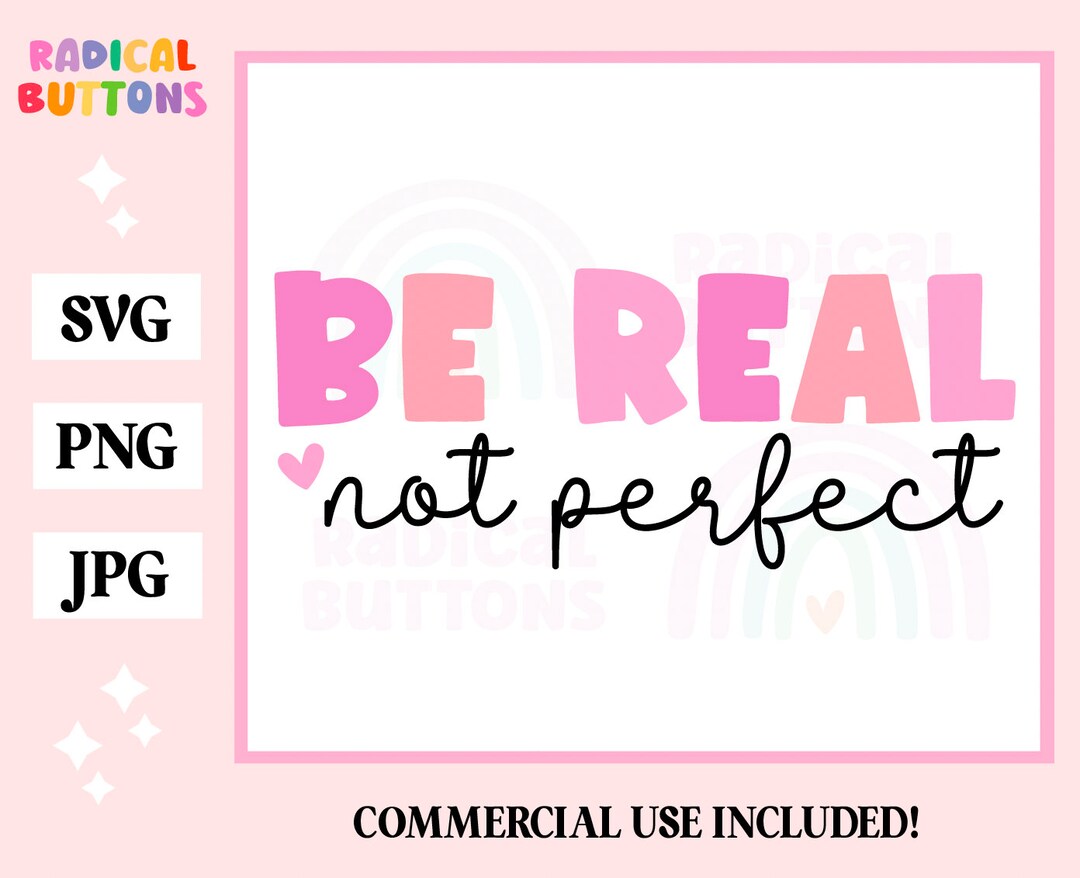 Be Real Not Perfect Svg, Trendy Design Svg, Positive Quote Svg, Be Real ...