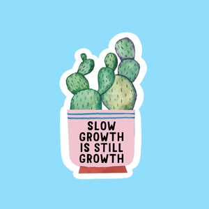 Slow Growth is Still Growth Sticker | Plant Sticker | Mental Health ...