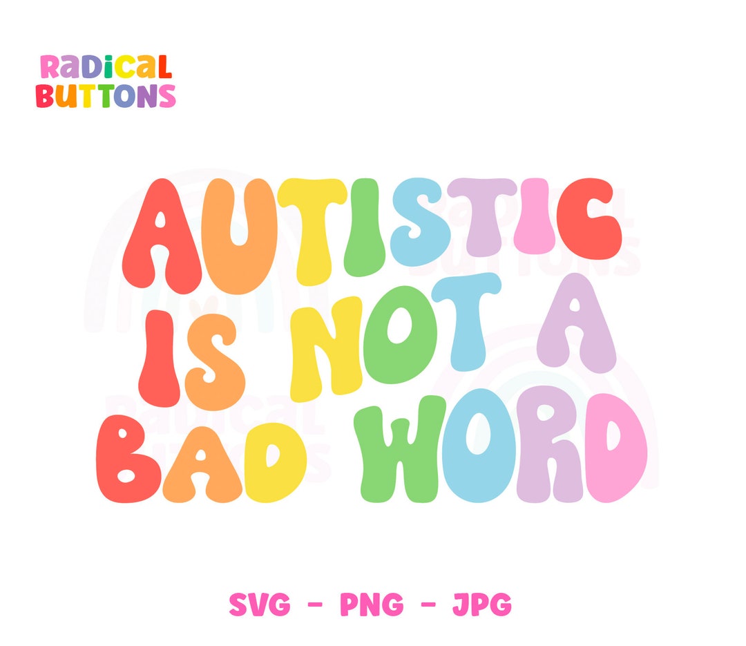 Autism SVG PNG JPG, Autistic is Not a Bad Word Svg, Autism Awareness ...
