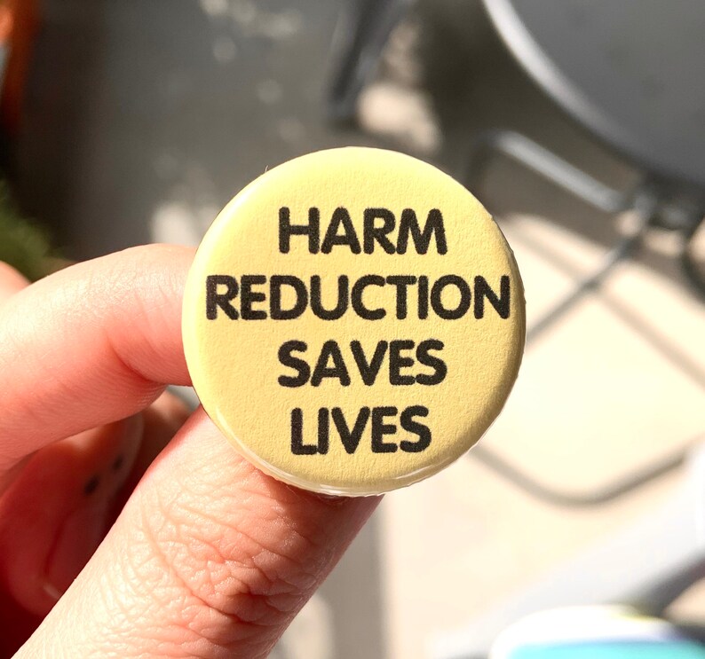 Harm Reduction Saves Lives Button Harm Reduction Button | Etsy