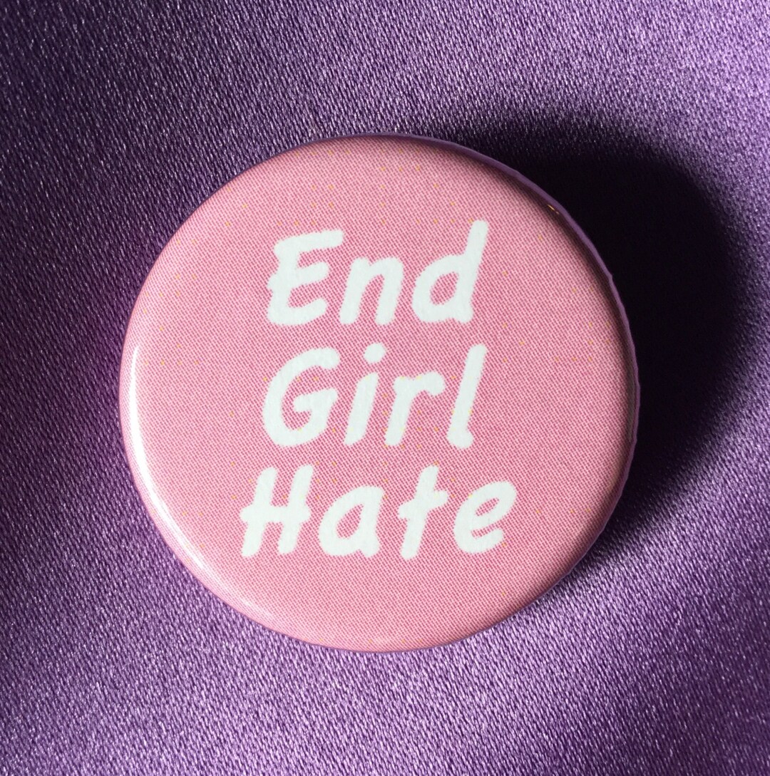 End Girl Hate Button / Feminist Button - Etsy