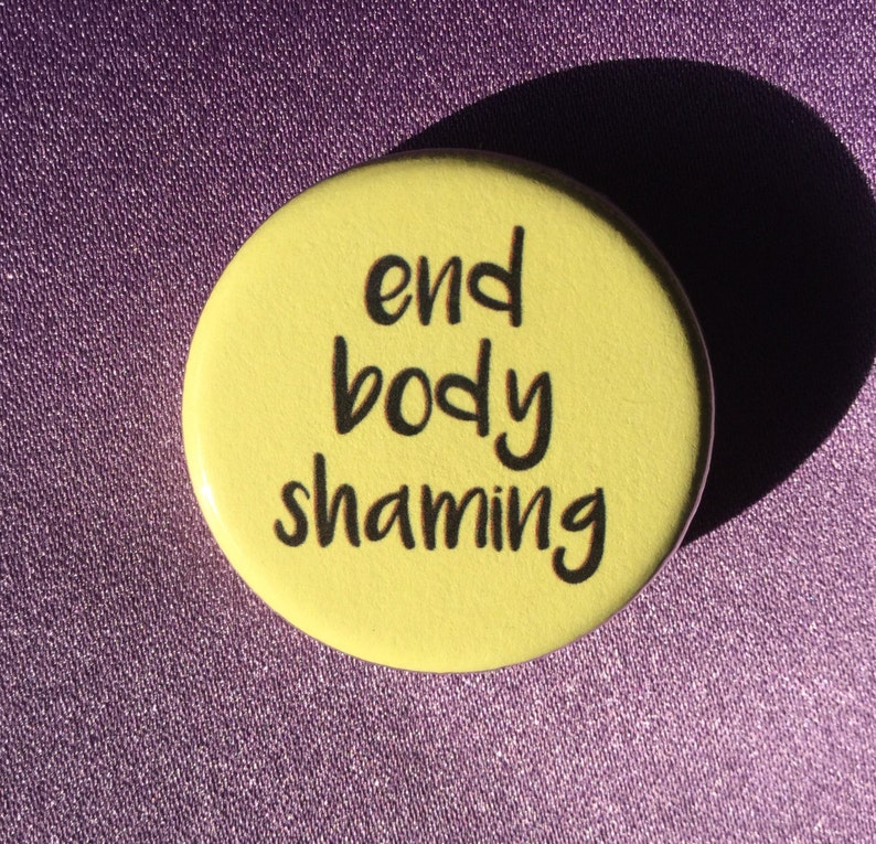 End Body Shaming Button // Feminist Button // Body Positivity - Etsy