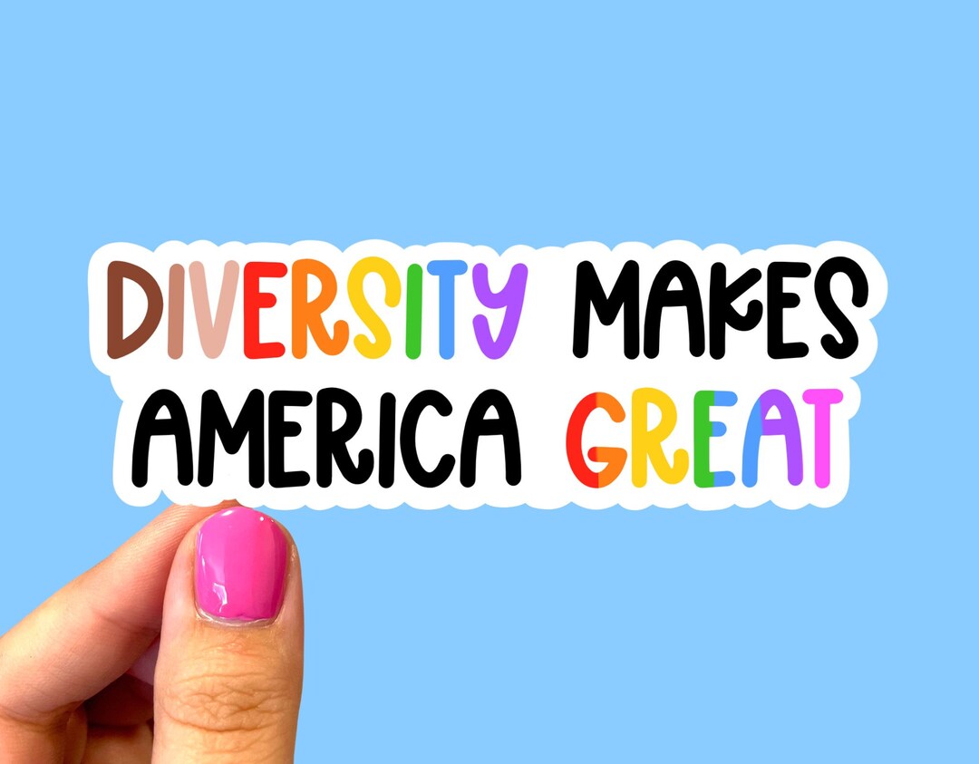 Diversity Makes America Great, Diversity Sticker, Inclusive Sticker ...