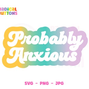 Probably Anxious Anxiety SVG PNG JPG, Funny Mental Healh Svg, Digital ...