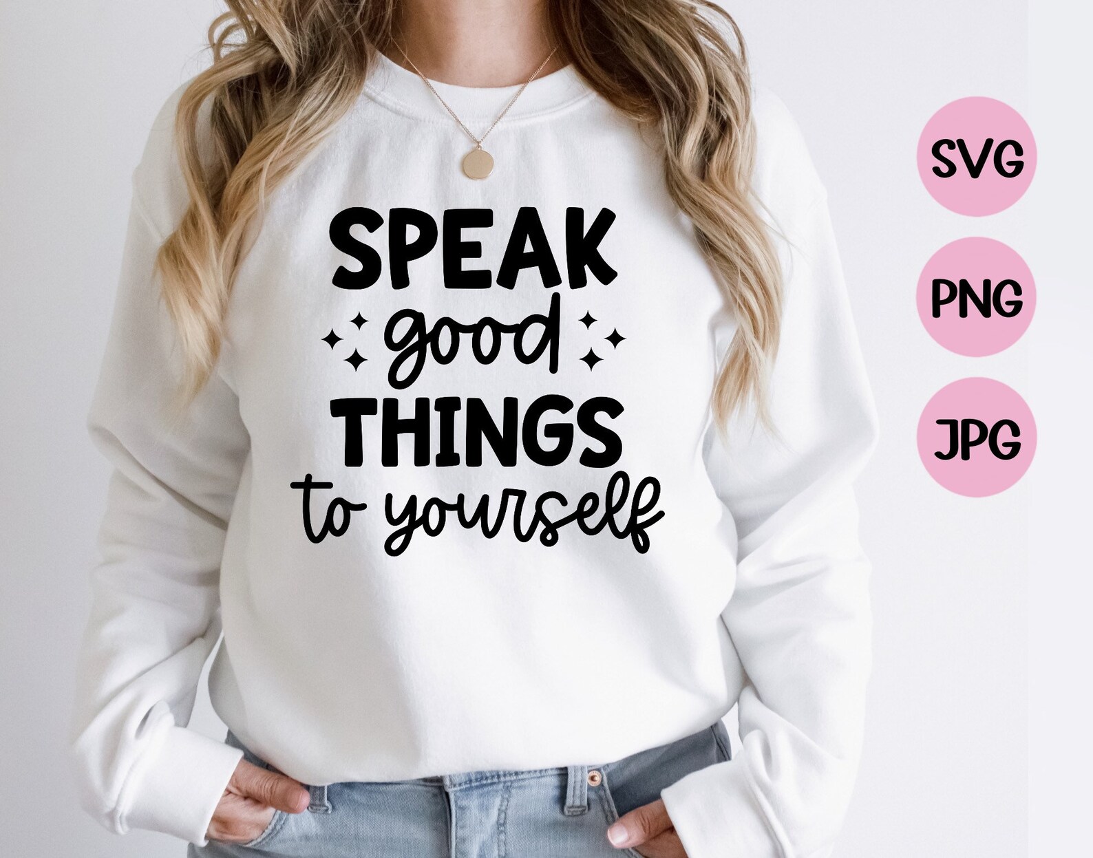 Speak Good Things to Yourself SVG PNG JPG, Self Love Svg, Motivational ...