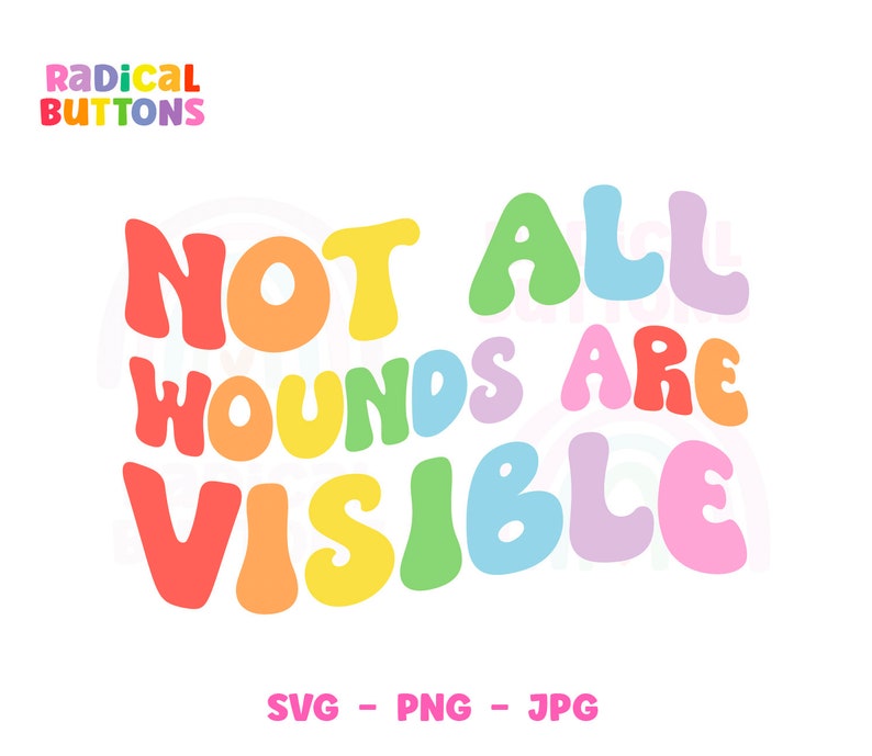 Mental Health SVG PNG JPG Not All Wounds Are Visible Svg Png - Etsy