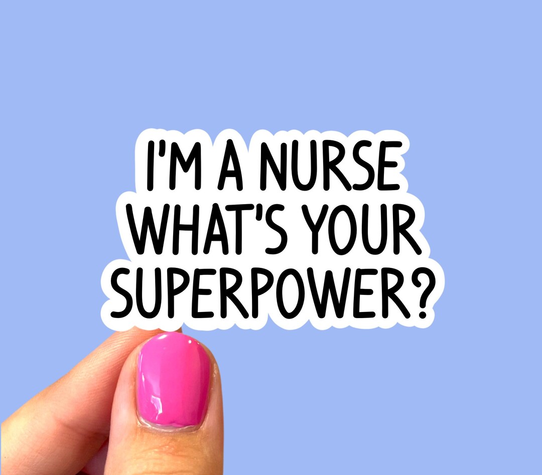 I’m a Nurse What’s Your Superpower? Nurse Stickers / RN Sticker ...