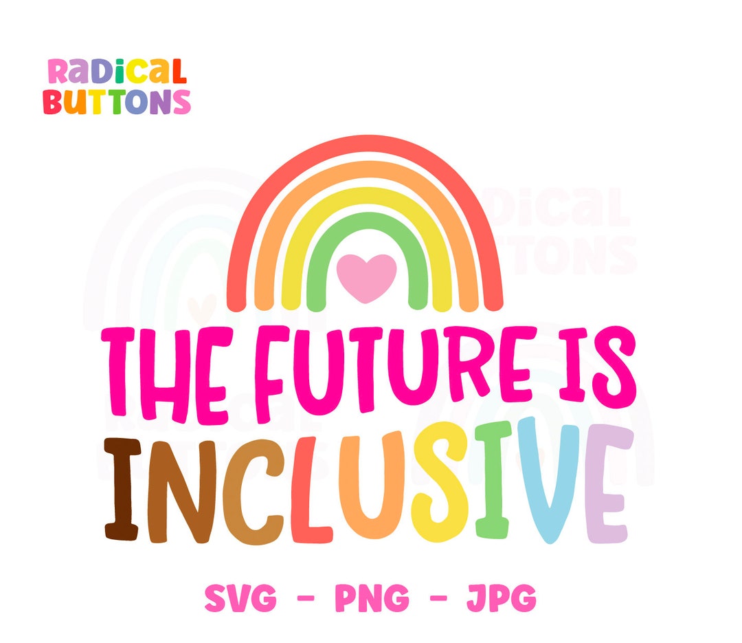 The Future is Inclusive SVG PNG JPG, Social Justice Svg, Inclusivity ...