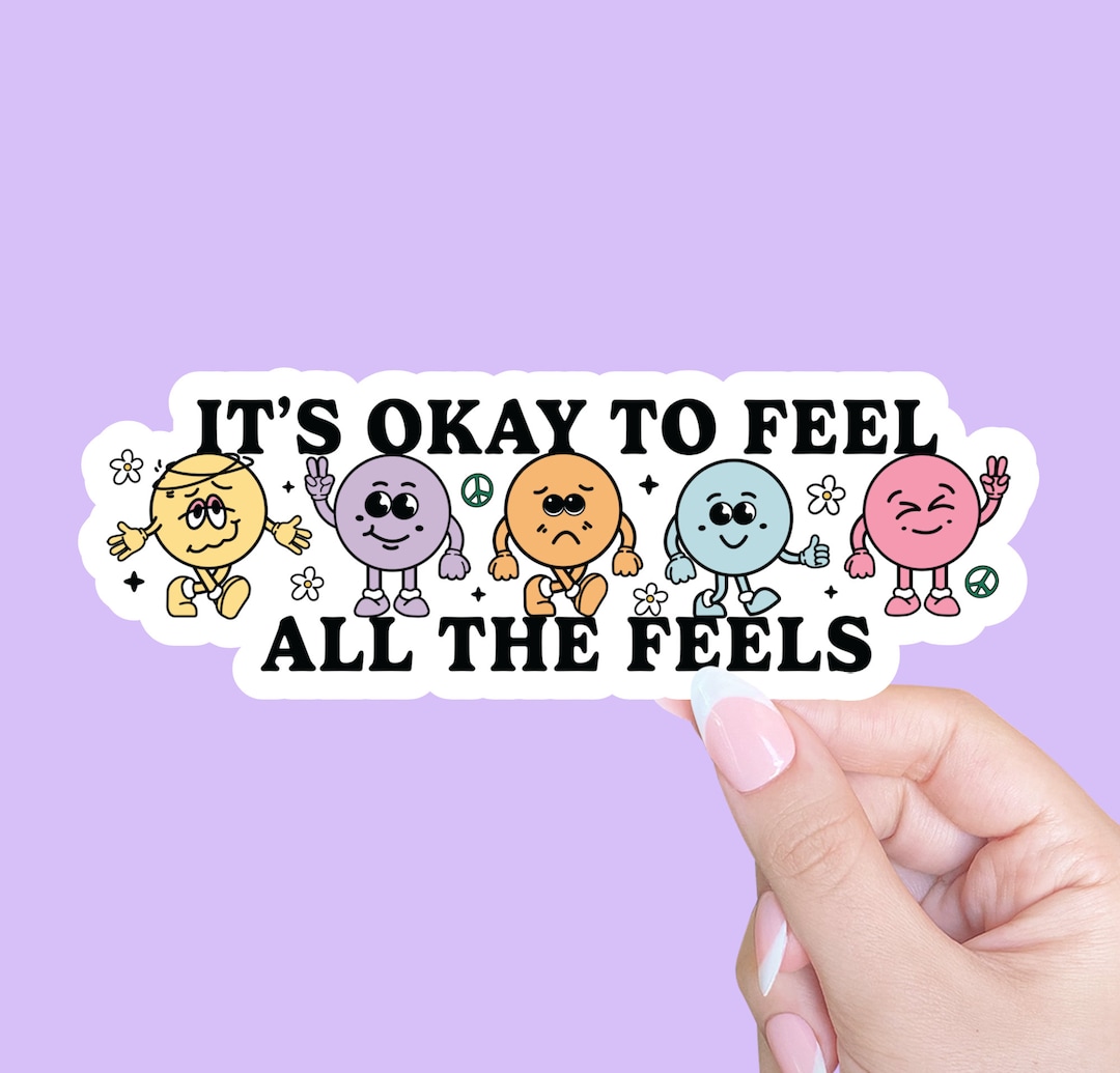 It's Okay to Feel All the Feels, Mental Health Sticker, Feelings ...