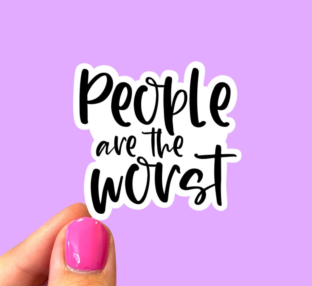 People Are the Worst, Introvert Sticker, Funny Sticker, Sticker for ...