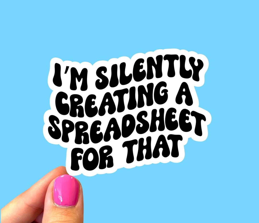 I’m Silently Creating a Spreadsheet for That, Math Laptop Sticker ...