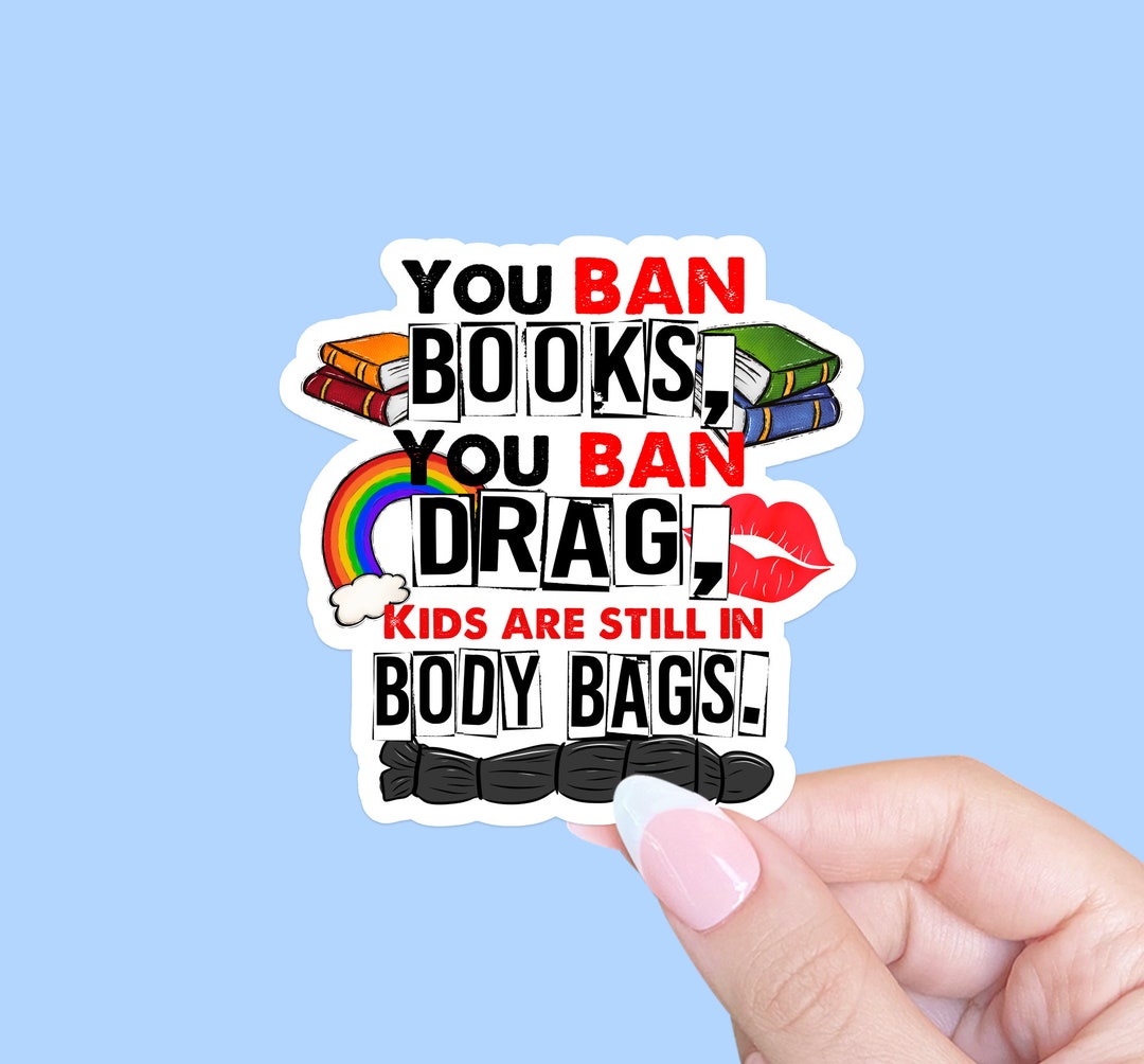 You Ban Books You Ban Drag Sticker Social Justice Sticker - Etsy