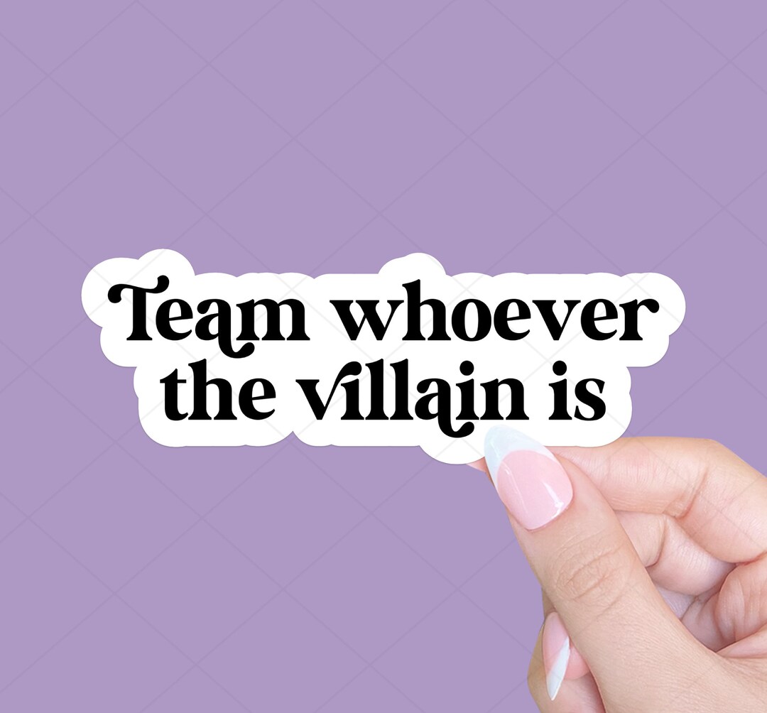 Team Whoever the Villain is Sticker, Bookish Enemies to Lovers Sticker ...