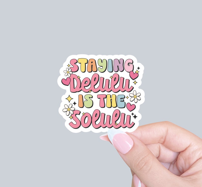 Staying Delulu is the Solulu, Laptop Sticker, Trendy Sticker, Funny ...