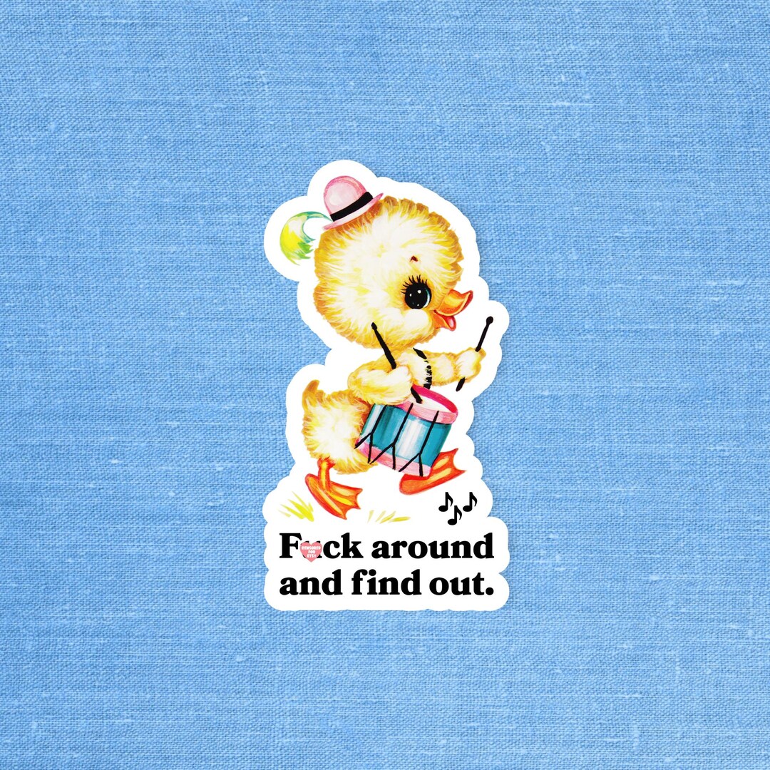 Fuck Around and Find Out Sticker, Funny Sticker, Duck Sticker, Adult ...