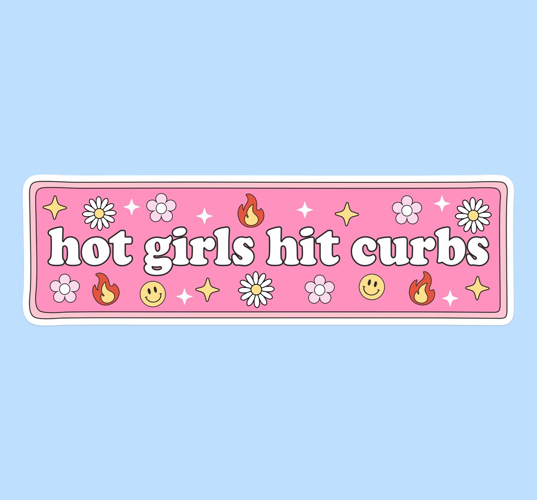 Hot Girls Hit Curbs Bumper Sticker, Funny Bumper Sticker, Car Sticker ...