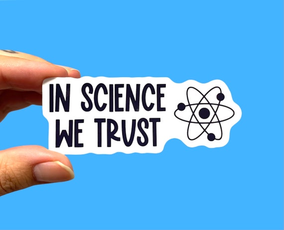 In Science We Trust Science Sticker Pro-science Sticker - Etsy