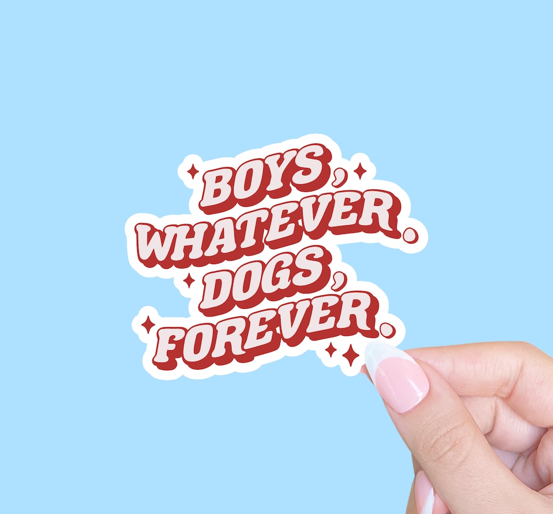 Boys Whatever Dogs Forever Sticker, Dog Lover Sticker, Dog Mom Sticker ...