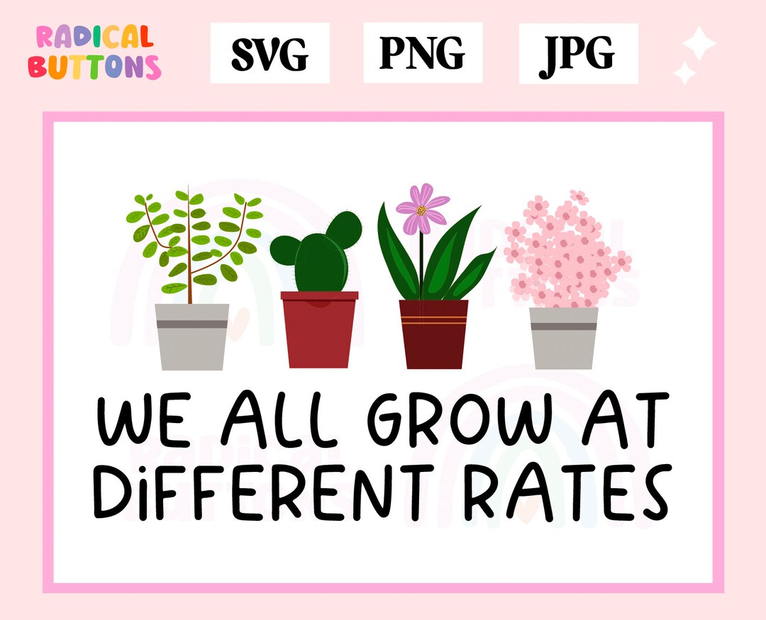 Inspirational Quote SVG PNG JPG, Self Love Svg, We All Grow at ...