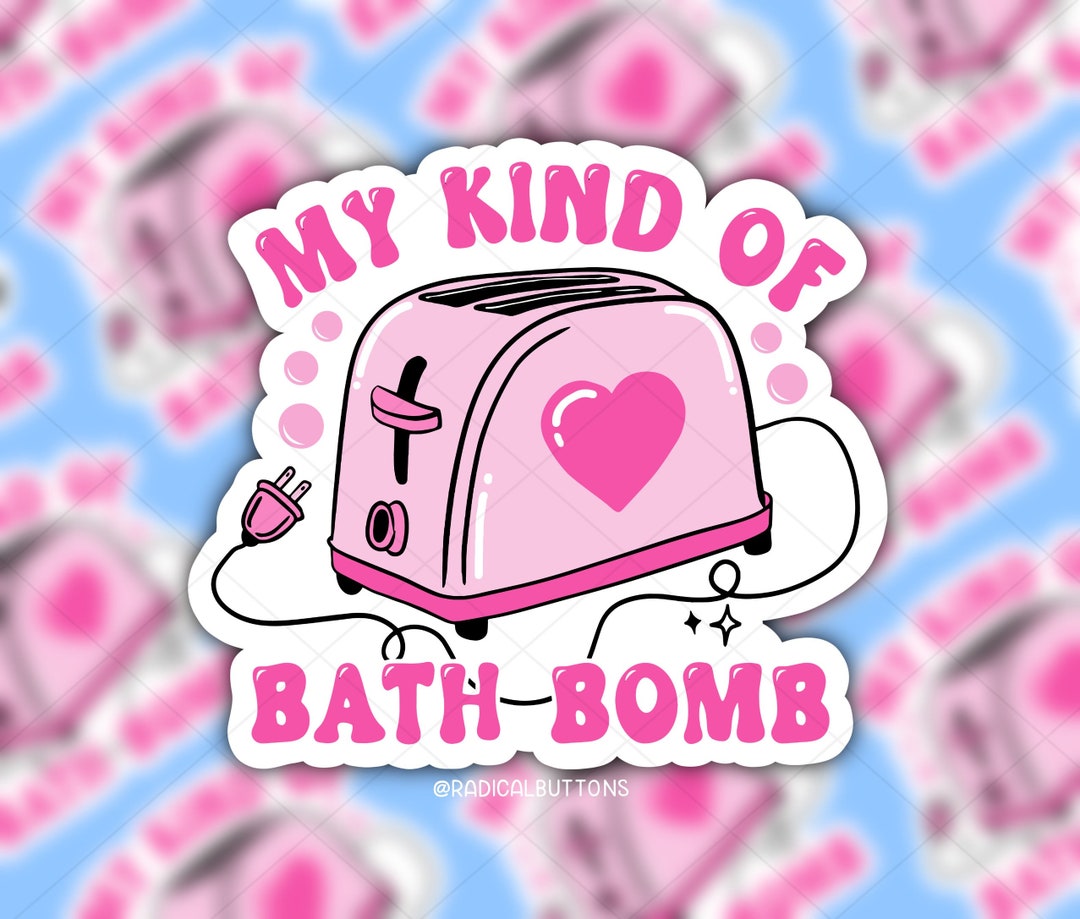 My Kind of Bath Bomb Sticker, Toaster Bath Bomb, Dark Humor, Laptop ...