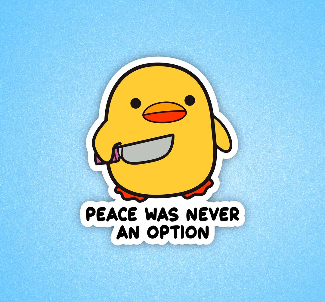 Peace Was Never an Option, Funny Sticker, Duck Sticker, Adult Humor ...