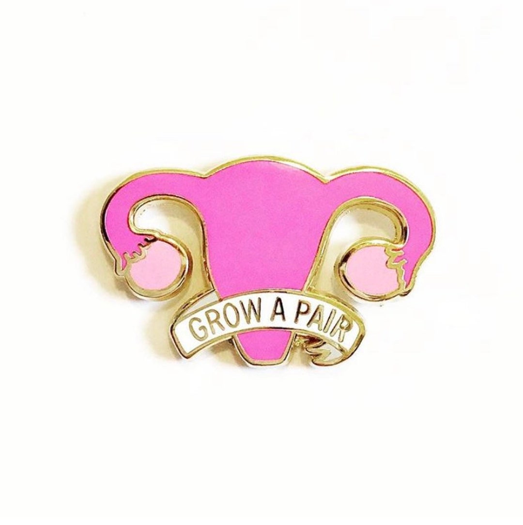 Grow a Pair of Ovaries Enamel Pin / Uterus Enamel Pin / Feminist Enamel ...