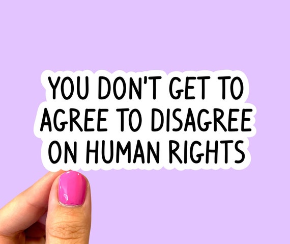 You Dont Get to Agree to Disagree on Human Rights Social - Etsy