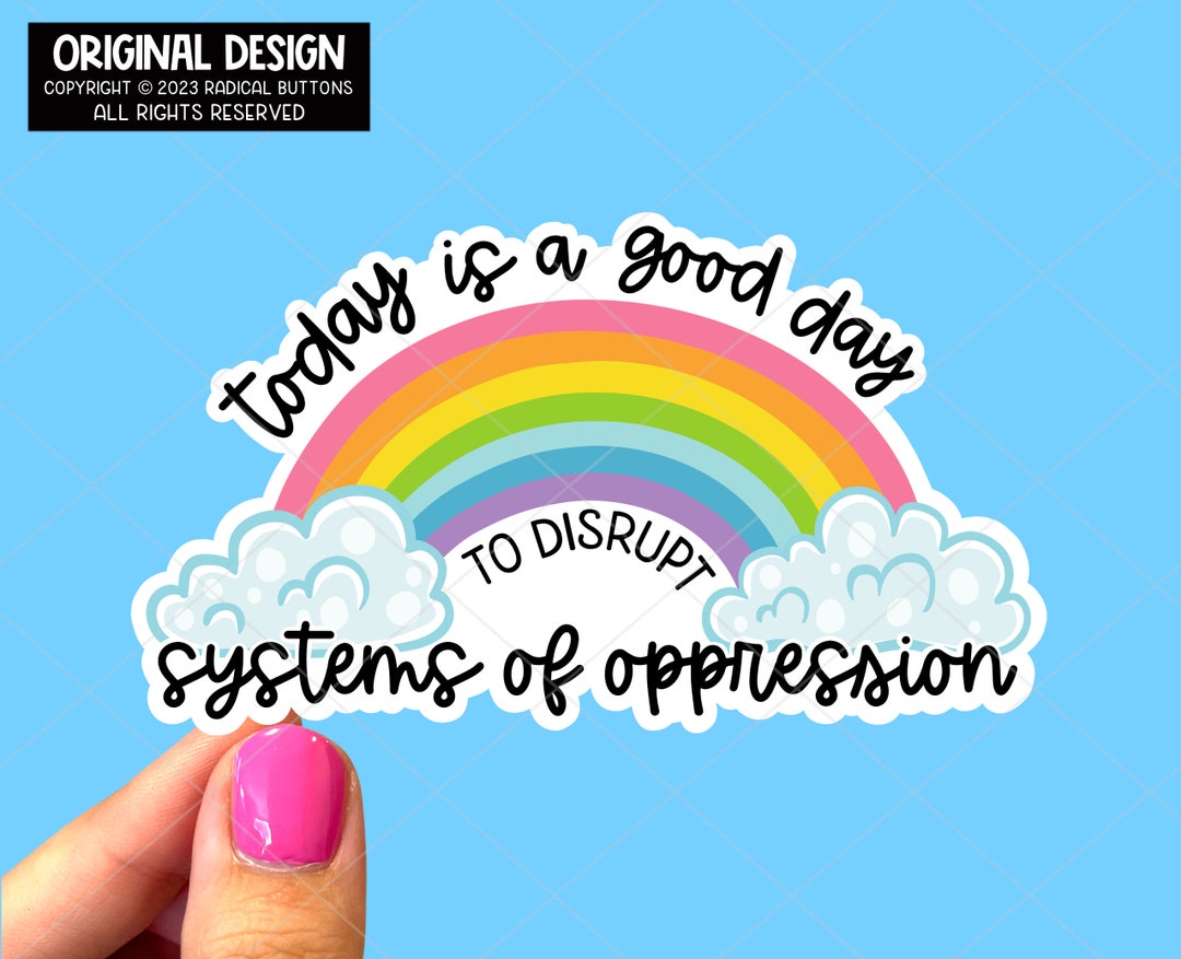 Today is a Good Day to Disrupt Systems of Oppression, Social Justice ...