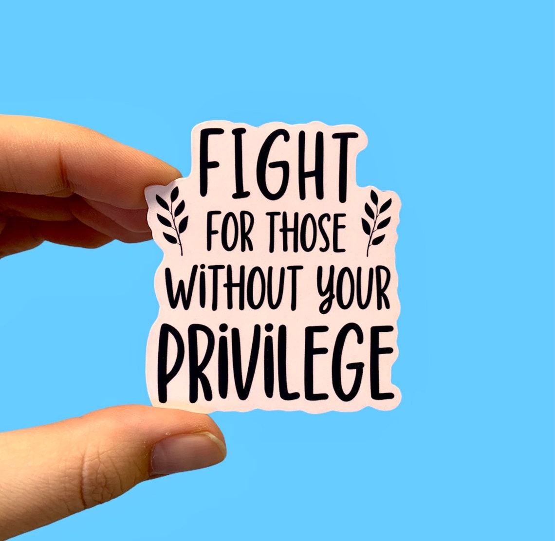 Fight for Those Without Your Privilege Liberal Stickers | Etsy