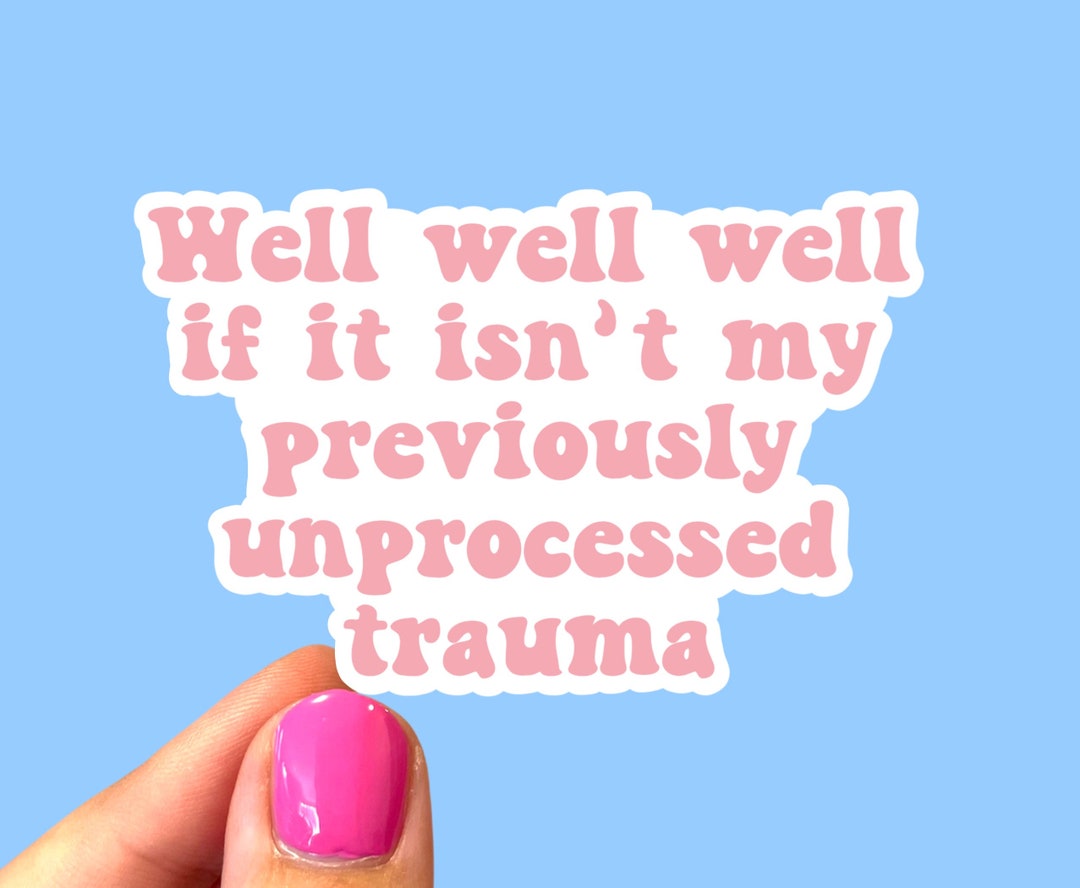 Unprocessed Trauma Sticker | Mental Health Sticker | Funny Mental ...