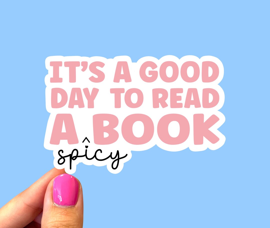 It’s a Good Day to Read a Spicy Book, Smut Sticker, Kinky Reader, Book ...