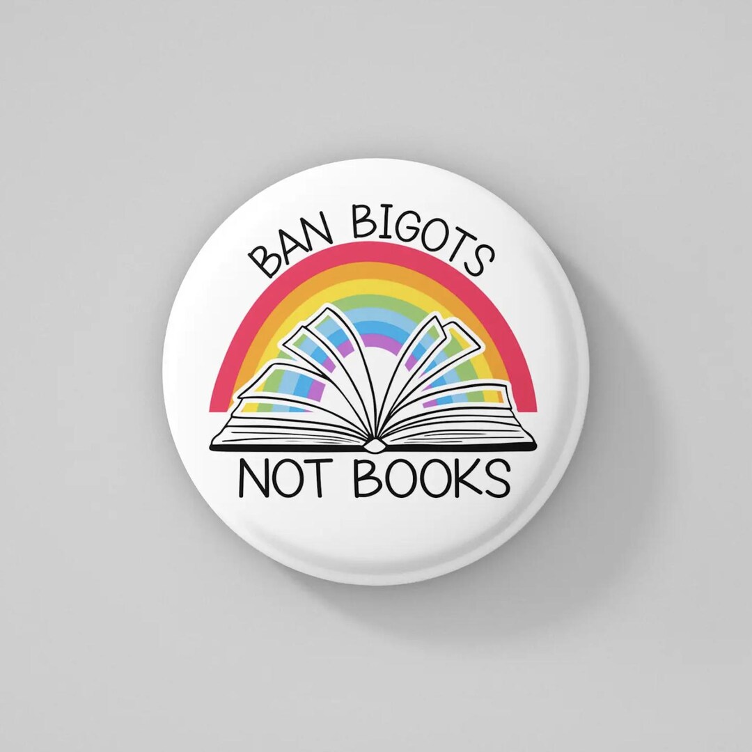 Ban Bigots Not Books Button, Bookish Button, Gift for Reader, Bookworm ...