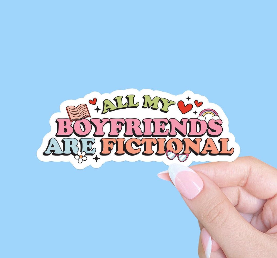 All My Boyfriends Are Fictional, Book Smut Sticker, Smut Reader ...