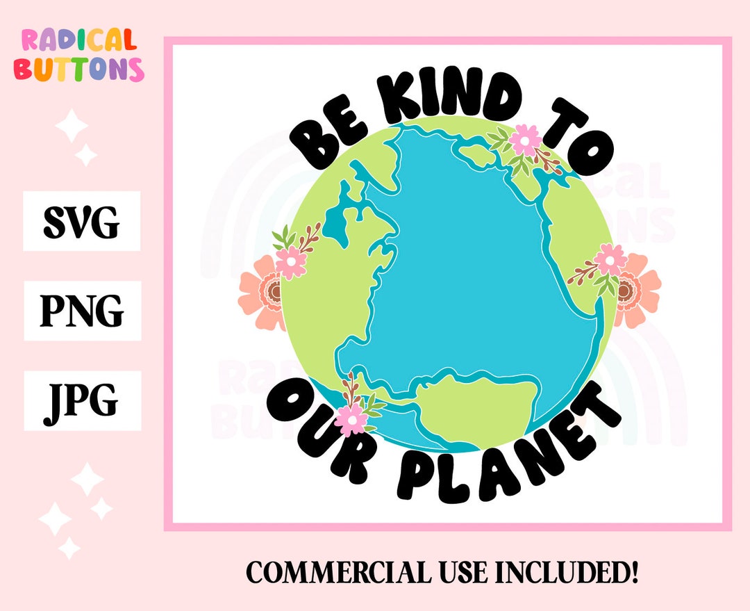 Be Kind to Our Planet SVG PNG JPG, Climate Change Svg, Trendy Svg ...