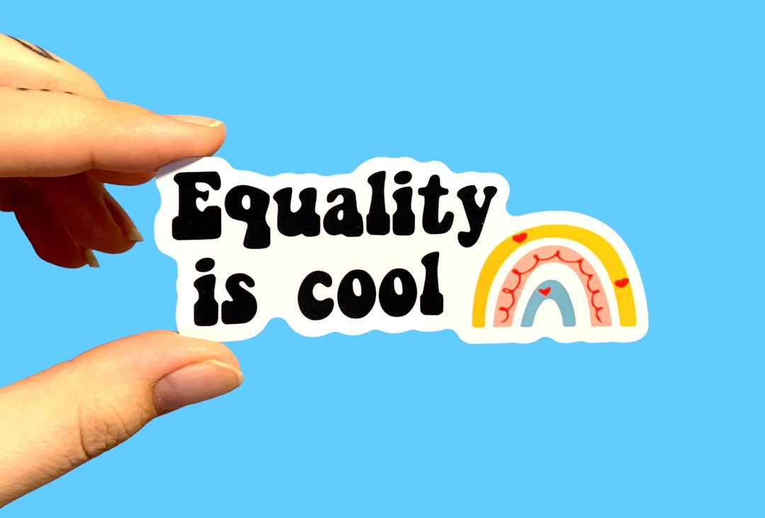 Equality is Cool Sticker, Social Justice Sticker, Human Rights Sticker ...