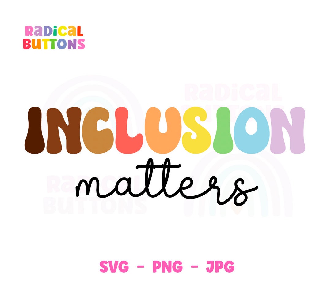 Inclusion Matters SVG PNG JPG, Social Justice Svg, Inclusivity Svg Png ...