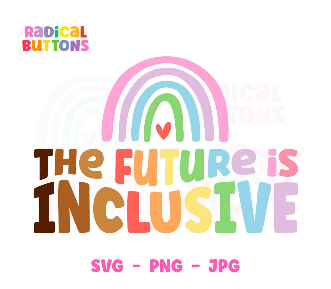 The Future is Inclusive SVG PNG JPG, Social Justice Svg, Inclusivity ...