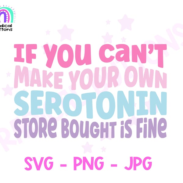 Serotonin is Store Bought Png - Etsy