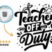 Teacher Summer Svg, Teacher off Duty Svg, Last Day of School, Teacher ...